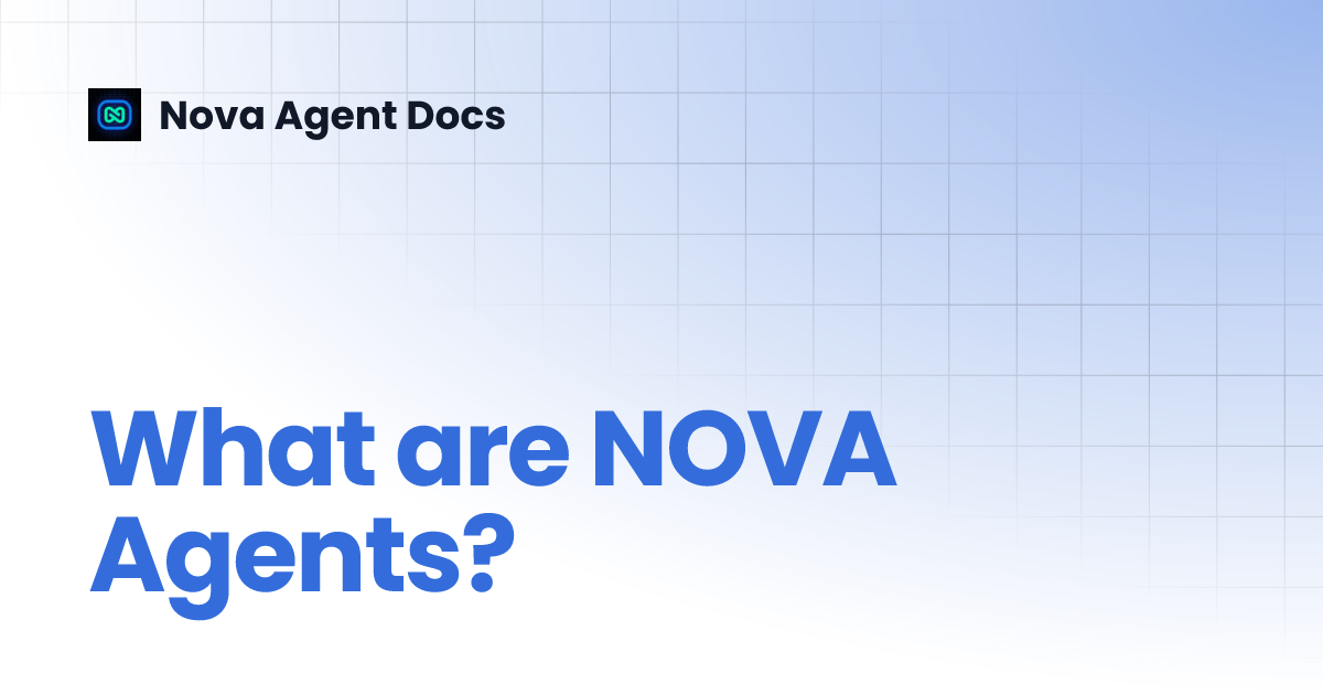 What are NOVA Agents? | Nova Agent Docs