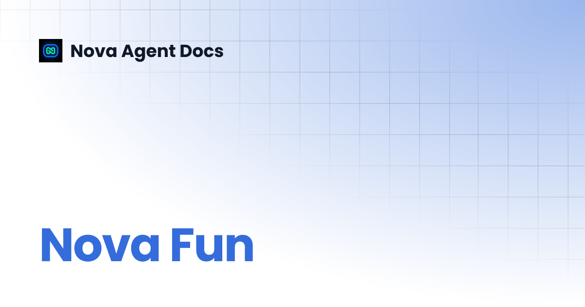 Nova Fun | Nova Agent Docs